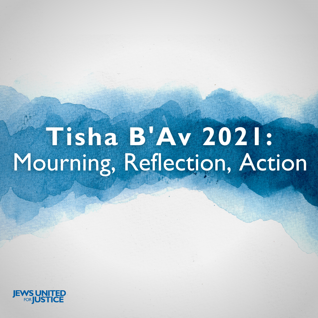 Tisha B'Av 2021: Mourning, Reflection, Action - Jews United for Justice